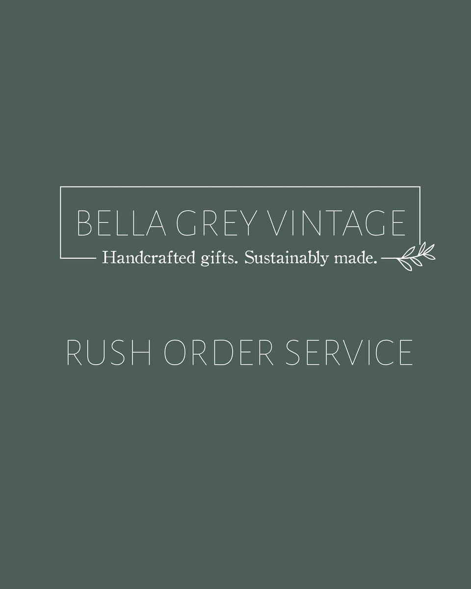 Rush Order Service Add-On – Bella Grey Vintage